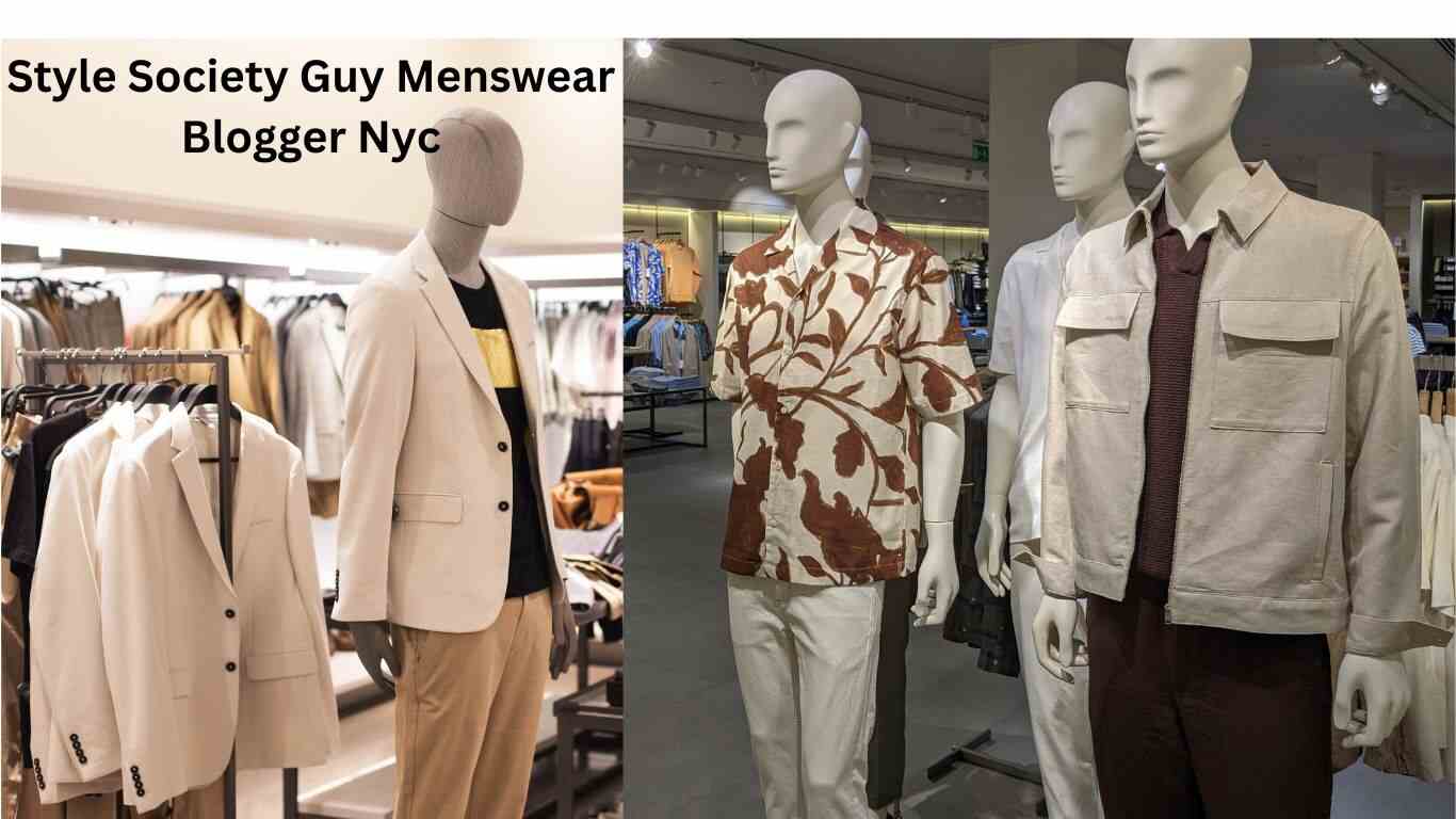 Style Society Guy Menswear Blogger Nyc: A Complete Guide